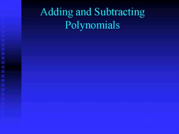 Adding and Subtracting Polynomials presentation | free to view