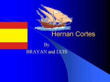Hernan Cortes presentation | free to view