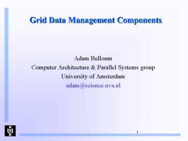 PPT – Grid Data Management Components PowerPoint presentation | free to ...