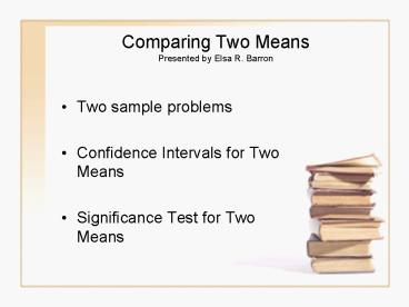 Comparing Two Means Presented by Elsa R' Barron presentation | free to view