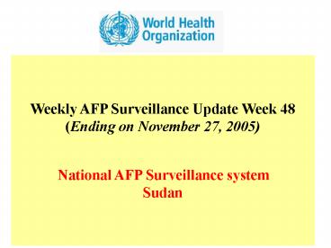 Weekly AFP Surveillance Update Week 48 Ending on November 27, 2005 ...