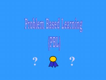 PPT – Problem Based Learning PowerPoint presentation | free to view ...