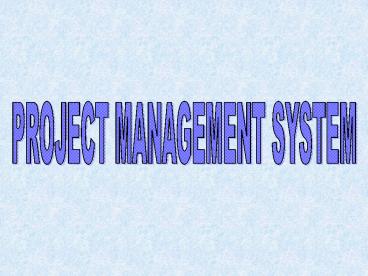 PPT – PROJECT MANAGEMENT SYSTEM PowerPoint presentation | free to view ...