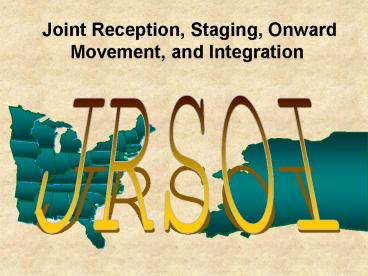 Joint Reception, Staging, Onward Movement, and Integration presentation ...