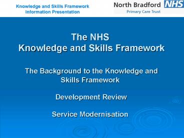 The NHS Knowledge and Skills Framework The Background to the Knowledge ...