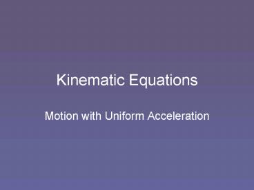 PPT – Kinematic Equations PowerPoint presentation | free to view - id ...