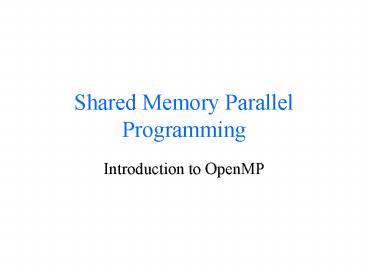 Shared Memory Parallel Programming presentation | free to view
