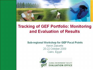 PPT – Tracking of GEF Portfolio: Monitoring and Evaluation of Results ...