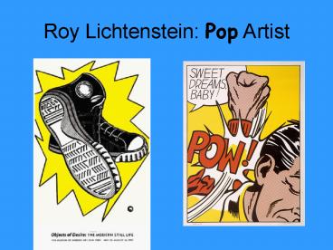 Roy Lichtenstein: Pop Artist presentation | free to view