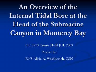 An Overview of the Internal Tidal Bore at the Head of the Submarine ...