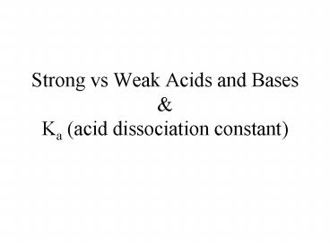 Strong vs Weak Acids and Bases presentation | free to view