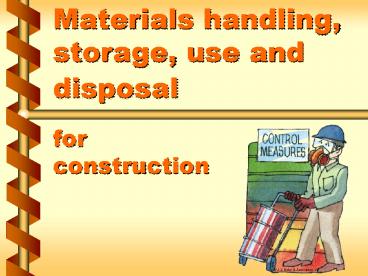 Materials handling, storage, use and disposal for construction ...