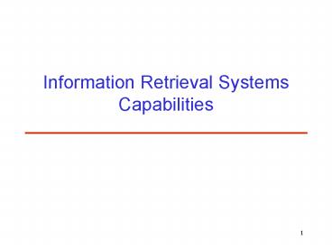 Information Retrieval Systems Capabilities presentation | free to view