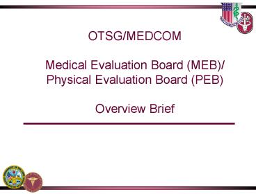 OTSG/MEDCOM Medical Evaluation Board (MEB)/ Physical Evaluation Board ...