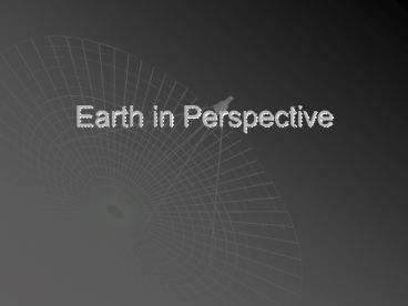 PPT – Earth in Perspective PowerPoint presentation | free to view - id ...