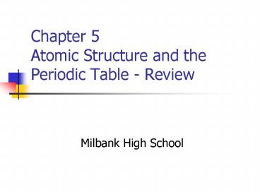 Chapter 5 Atomic Structure and the Periodic Table Review presentation ...