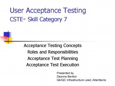User Acceptance Testing CSTE Skill Category 7 presentation | free to view