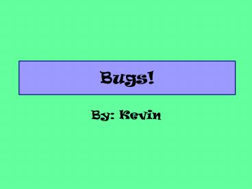 PPT – Bugs PowerPoint presentation | free to download - id: 1d2c3d-ODU2Z