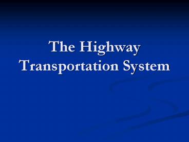 The Highway Transportation System presentation | free to view