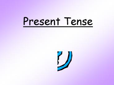Present Tense presentation | free to view