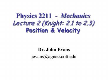 PPT – Physics 2211 Mechanics Lecture 2 Knight: 2'1 to 2'3 Position ...