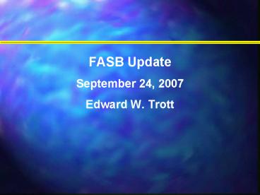 PPT – FASB Update PowerPoint presentation | free to view - id: 152889-YjhjM