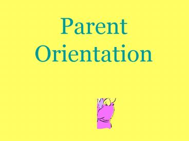 Parent Orientation presentation | free to view