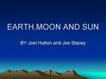 EARTH,MOON AND SUN presentation | free to view
