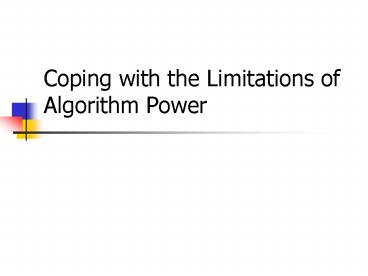 Coping with the Limitations of Algorithm Power presentation | free to view