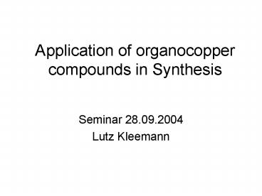 Application of organocopper compounds in Synthesis presentation | free ...