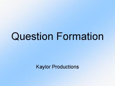 Question Formation presentation | free to view
