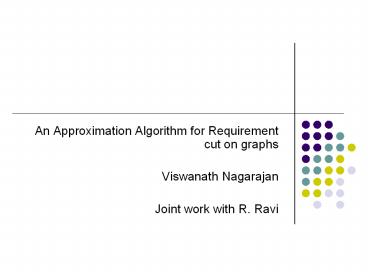 An Approximation Algorithm for Requirement cut on graphs presentation ...