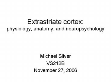 Extrastriate cortex: physiology, anatomy, and neuropsychology ...