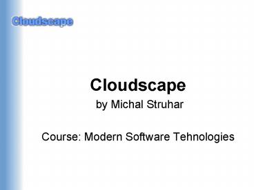 PPT – Cloudscape PowerPoint presentation | free to view - id: 167295-ZmMzZ