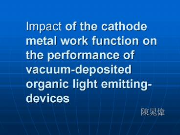 PPT – Impact of the cathode metal work function on the performance of ...