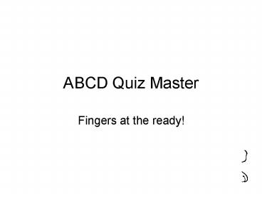 PPT – ABCD Quiz Master PowerPoint presentation | free to view - id ...