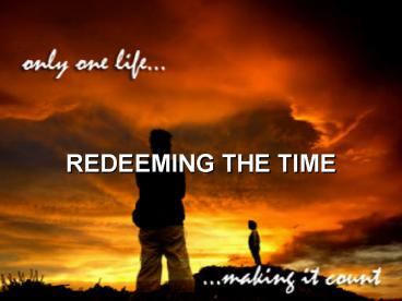 PPT – REDEEMING THE TIME PowerPoint presentation | free to view - id ...