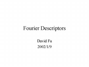 Fourier Descriptors presentation | free to view