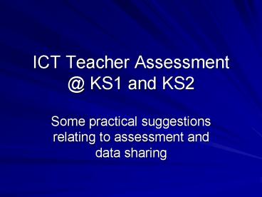 PPT – ICT Teacher Assessment KS1 and KS2 PowerPoint presentation | free ...
