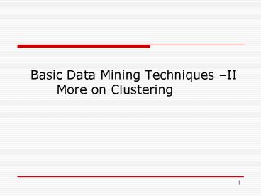 Basic Data Mining Techniques II More on Clustering presentation | free ...