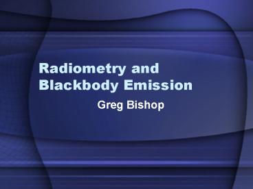 Radiometry and Blackbody Emission presentation | free to view