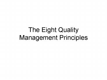 The Eight Quality Management Principles presentation | free to view