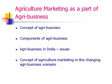 Agriculture Marketing as a part of Agri-business presentation | free to ...