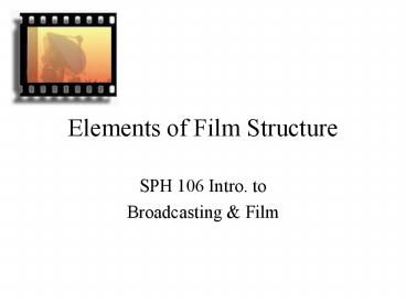 Elements of Film Structure presentation | free to view