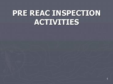 PRE REAC INSPECTION ACTIVITIES presentation | free to view