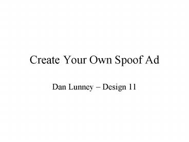 Create Your Own Spoof Ad presentation | free to view