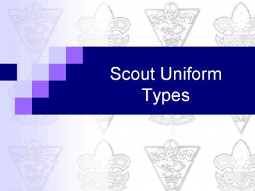 Scout Uniform Types presentation | free to view