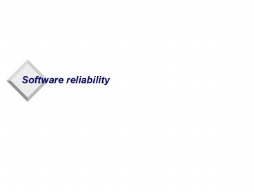 PPT – Software reliability PowerPoint presentation | free to view - id ...