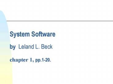 PPT – System Software by Leland L' Beck chapter 1, pp'120' PowerPoint ...