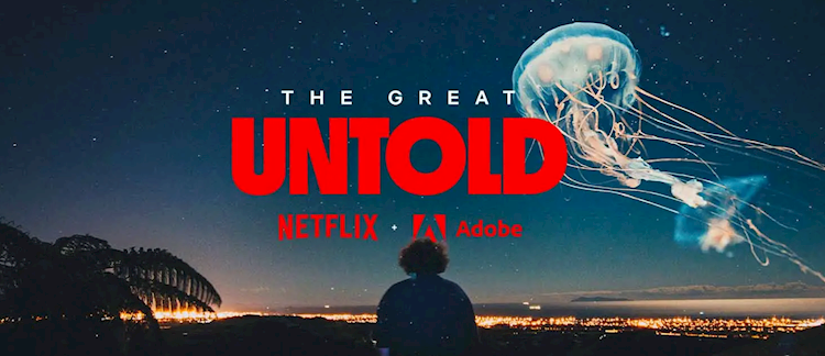 Adobe and Netflix bring ‘The Great Untold’ stories to life
